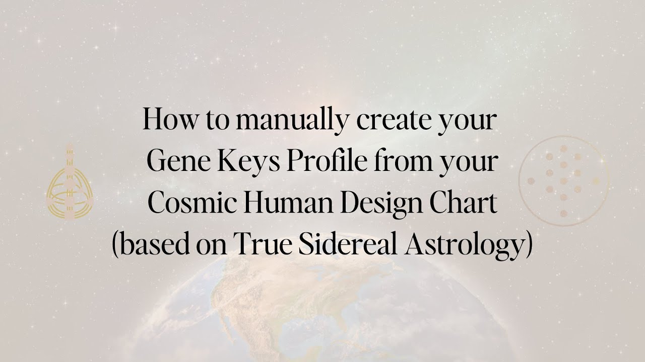 How to manually create your Cosmic Gene Keys Profile from your Cosmic ...