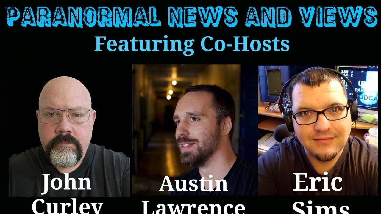Paranormal News and Views with John, Austin, and Eric - YouTube