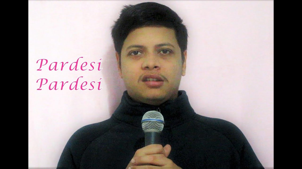 Pardesi Pardesi - YouTube
