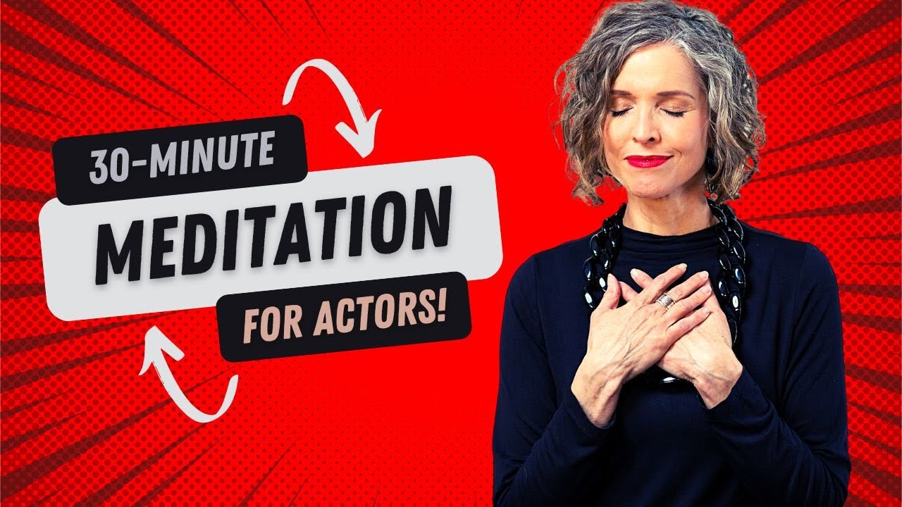 30 Minute Meditation for ACTORS, VOCALISTS & VOICES of all kinds ...