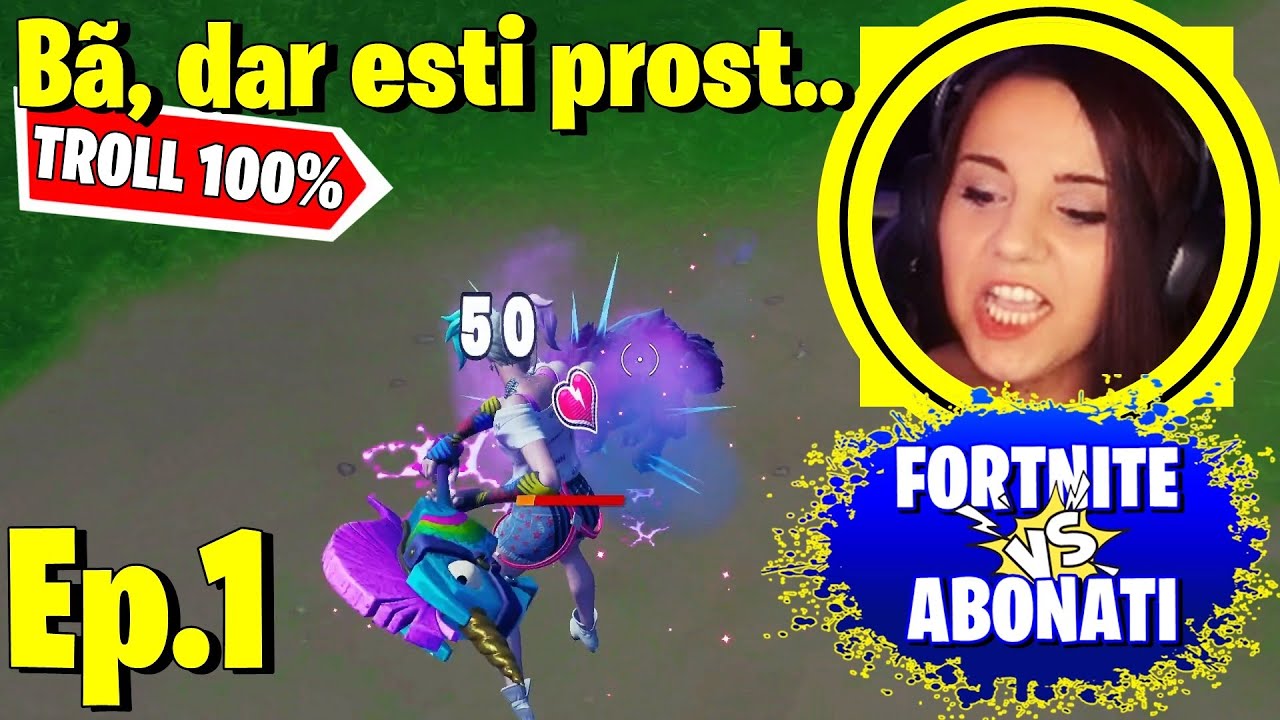 FORTNITE vs ABONATI - Ba, dar esti prost? *TROLL 100%* Ep.1 - YouTube