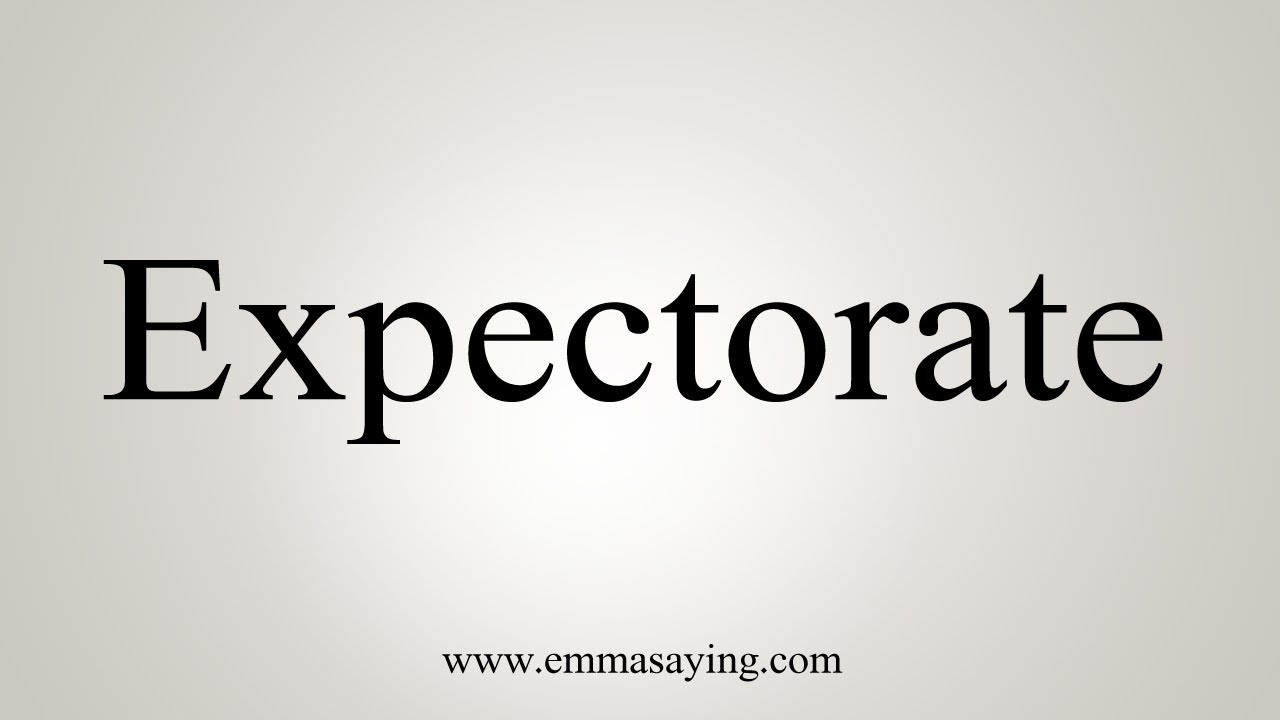 How To Say Expectorate - YouTube