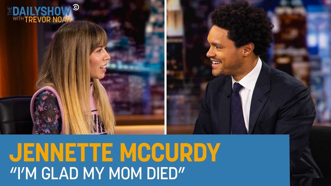 Jennette Mccurdy “im Glad My Mom Died” The Daily Show Youtube
