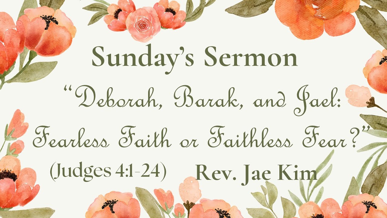 “Deborah, Barak, and Jael: Fearless Faith or Faithless Fear?“ (Judges 4 ...