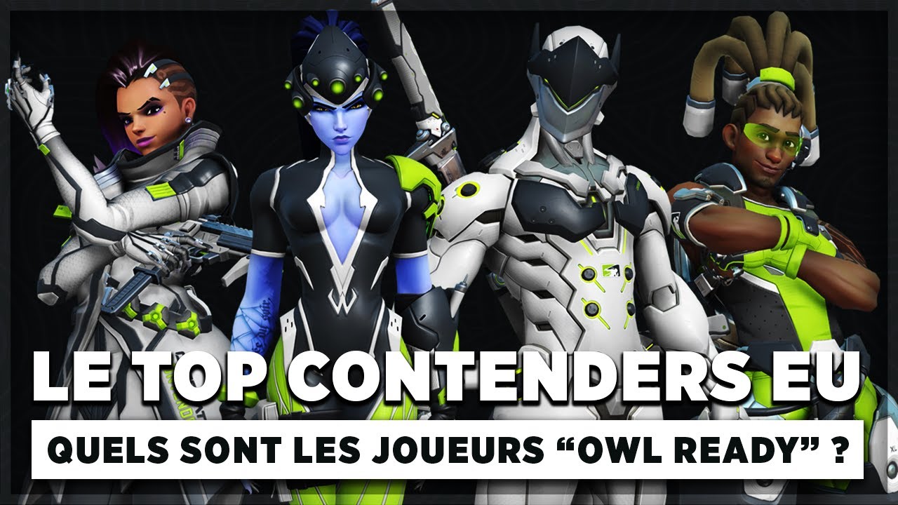 Le TOP Contenders EU : Quels sont les joueurs "OWL ready" ? - YouTube