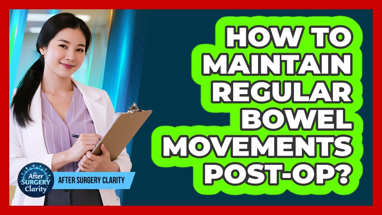 How To Maintain Regular Bowel Movements Post-Op? - YouTube