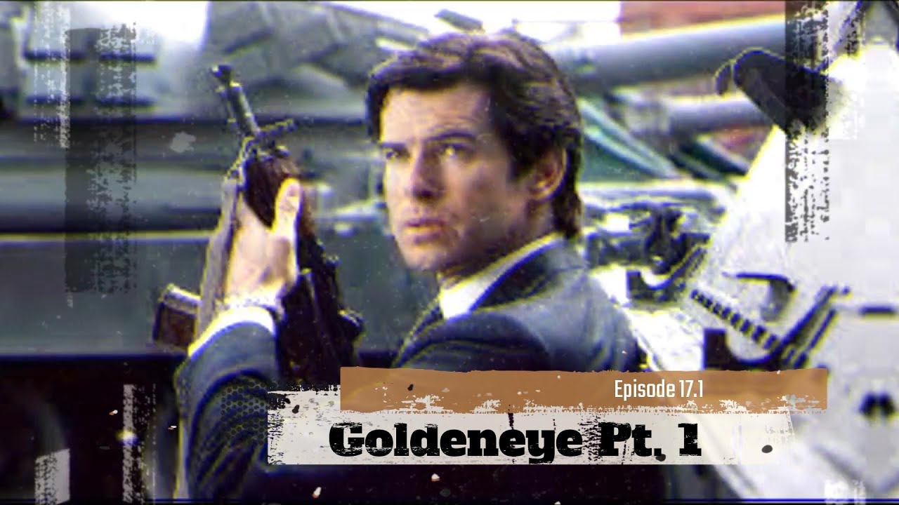 For Your Ears Only: A Bondcast: Episode 17; Goldeneye Part 1 - YouTube