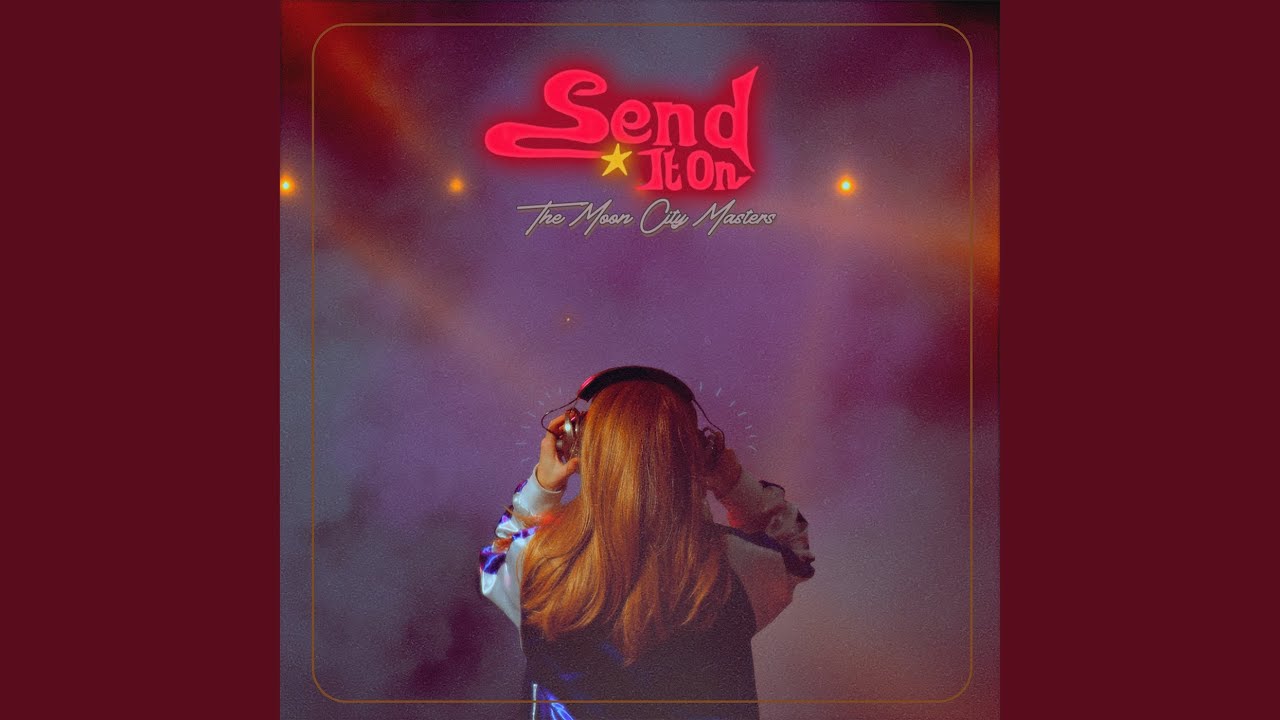 Send It On - YouTube Music