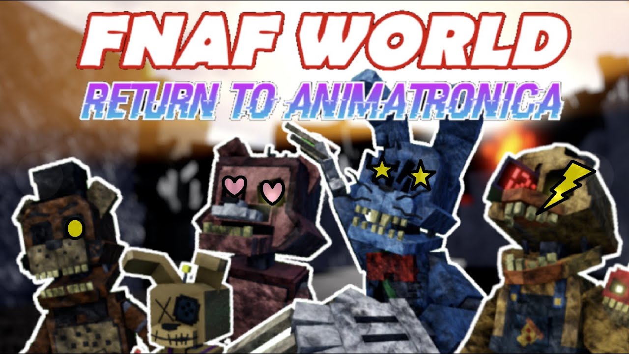 ROBLOX: FNAF WORLD RETURN TO ANIMATRONICA - YouTube