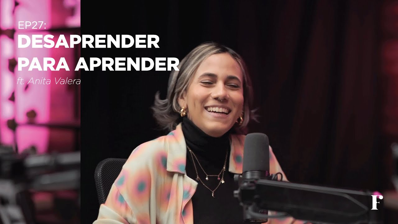 EP27: Desaprender para aprender ft. Anita Valera - YouTube