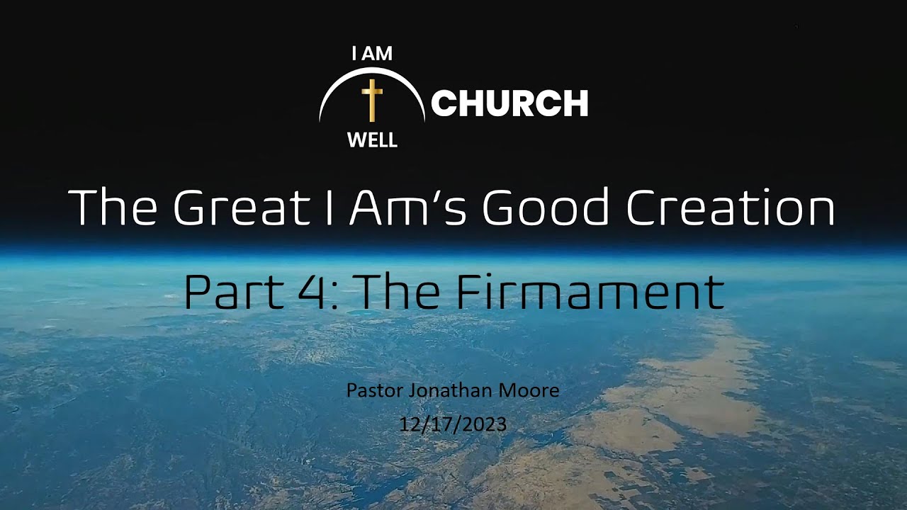 I AM WELL Church Sermon #27 "The Great I AM's Good Creation" (Part 4 ...
