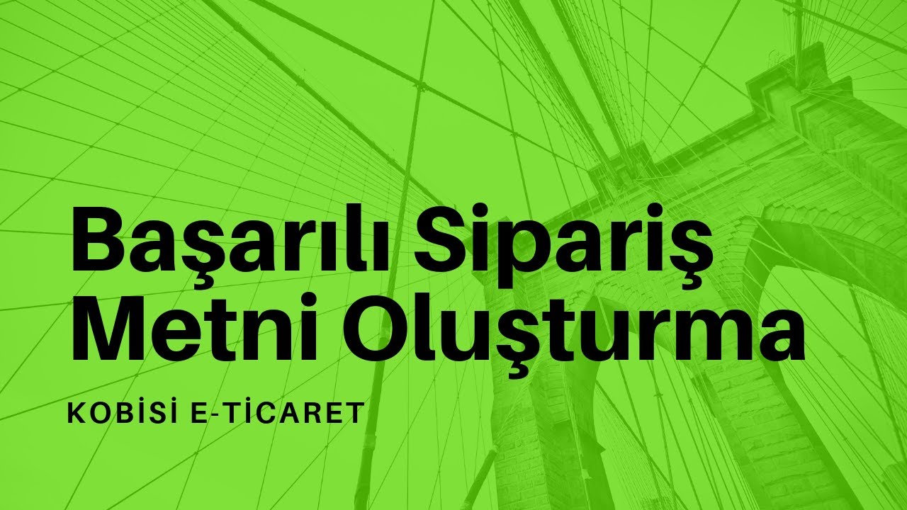 Kobisi Panelde Başarılı Sipariş Metni Oluşturma - YouTube