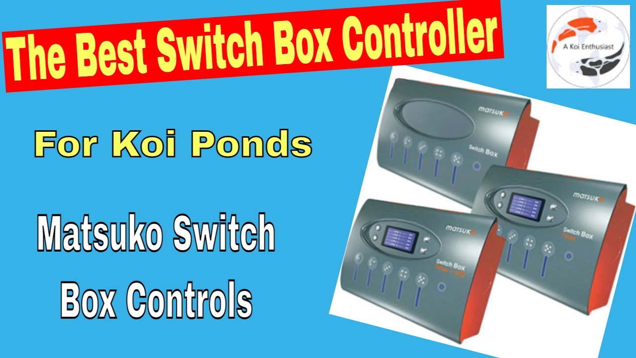 The Best Switch Box Controllers For Koi Ponds **Matsuko Switch Box ...