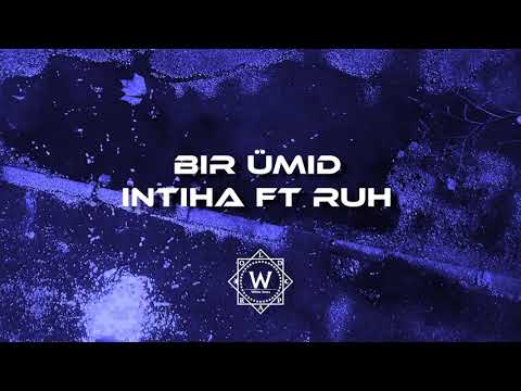 Intiha ft Ruh   Bir Ümid