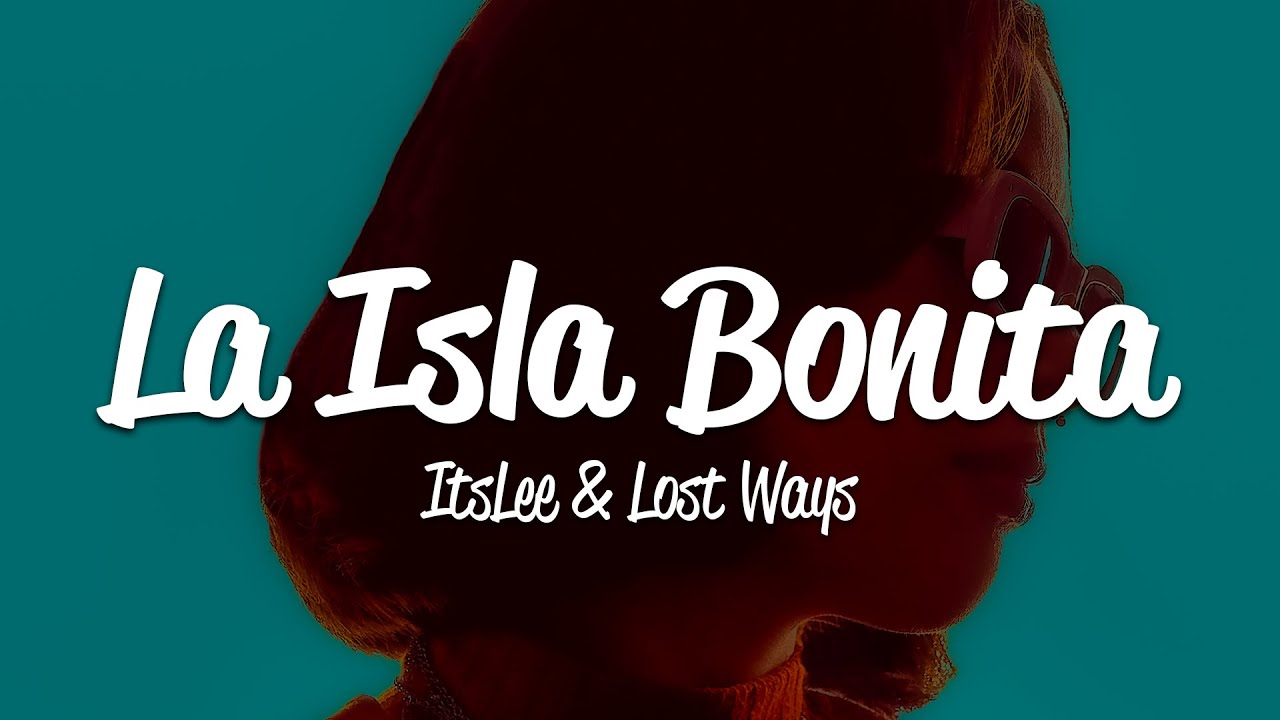 ItsLee, Lost Ways - La Isla Bonita (Lyrics) - YouTube