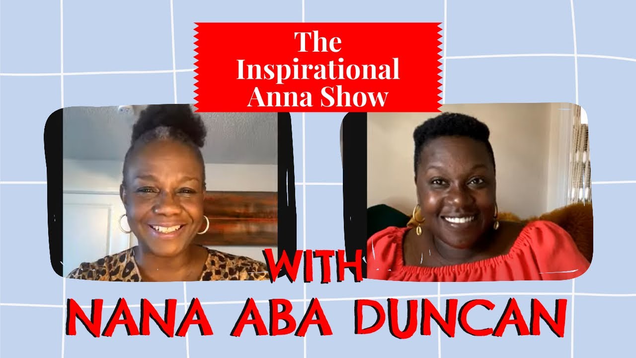 THE INSPIRATIONAL ANNA SHOW with Nana Aba Duncan - YouTube