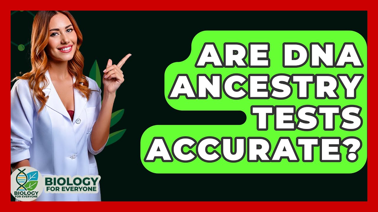Are DNA Ancestry Tests Accurate Biology For Everyone YouTube are-dna-ancestry-tests-accurate-biology-for-everyone-youtube