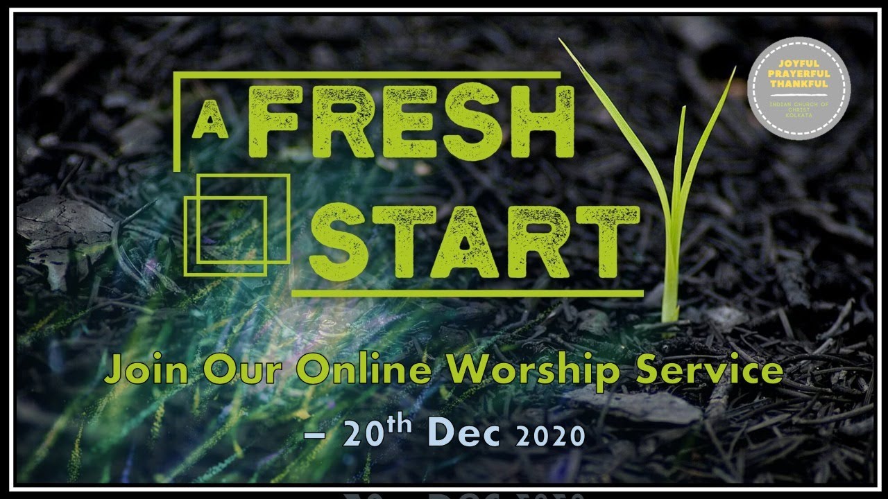 A Fresh Start | Sunday Worship Service - 20 Dec 2020 | Indian Church of ...