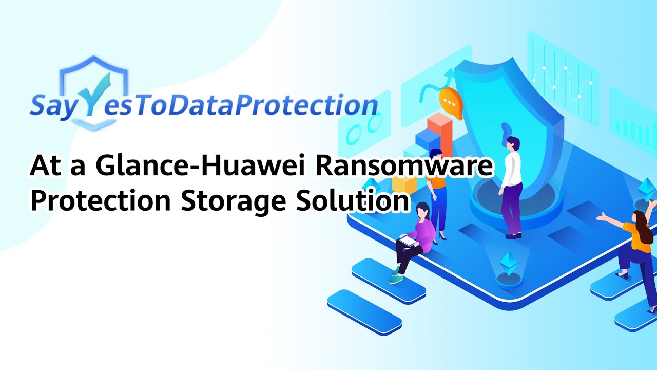 #SayYesToDataProtection-At a Glance-Huawei Ransomware Protection ...