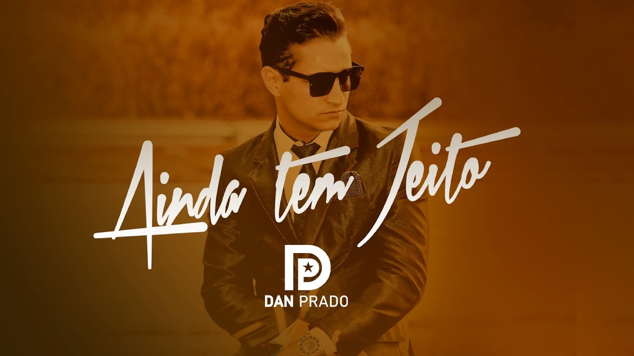 Dan Prado - Ainda tem Jeito (videoclipe) - YouTube