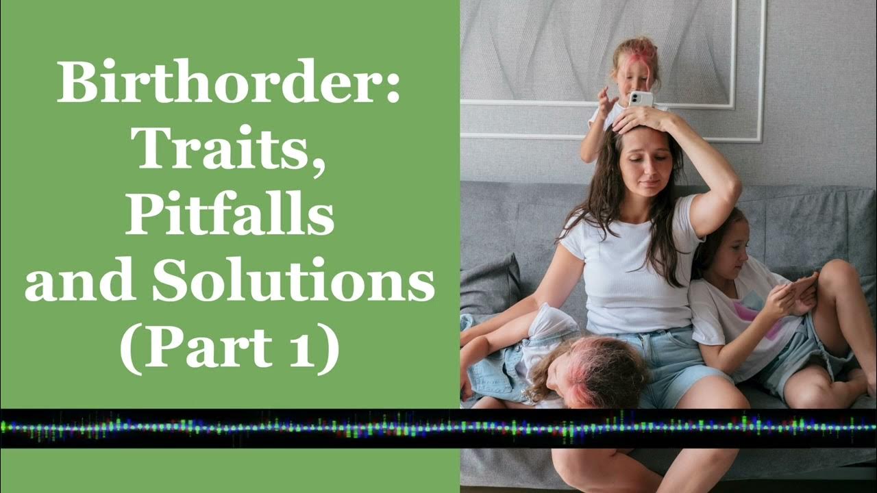 Birth Order Traits, Pitfalls, and Solutions-The Firstborn - YouTube