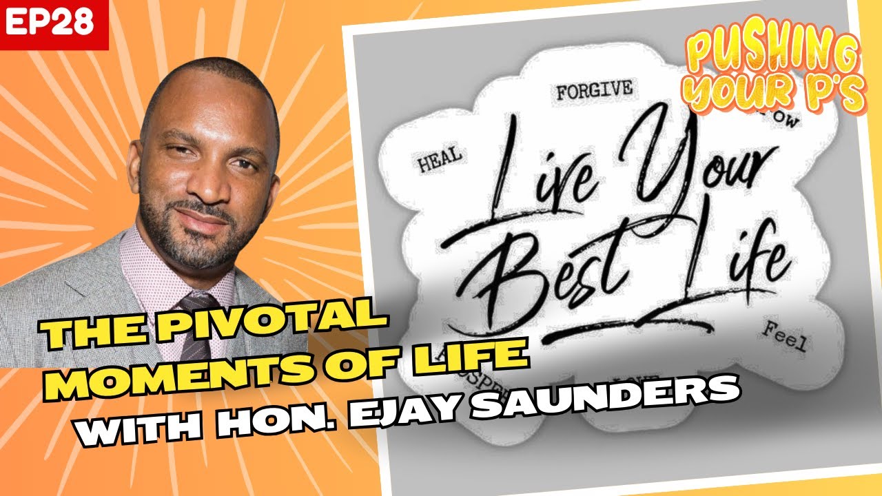 The Pivotal Moments of Life with Hon. E. Jay Saunders | Pushing Your P's Podcast EP28 - YouTube