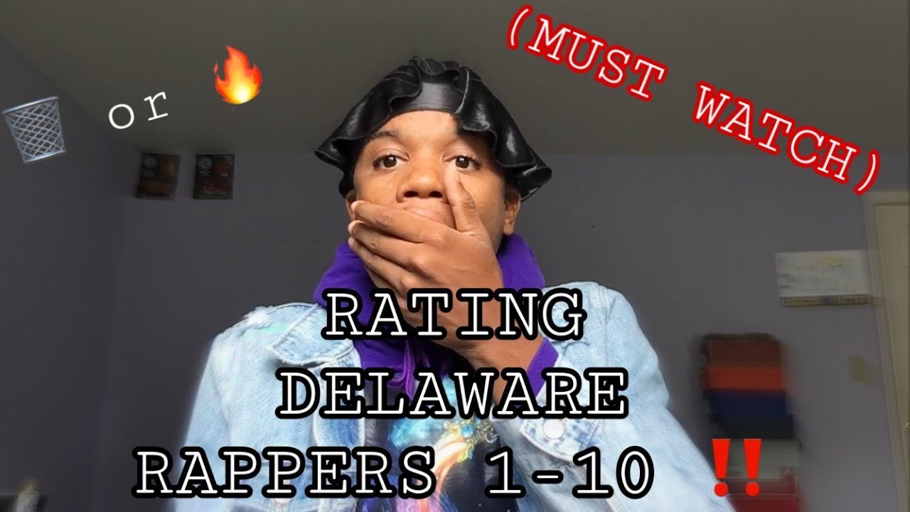 RATING DELAWARE RAPPERS 1-10 (🗑 Or 🔥) - YouTube