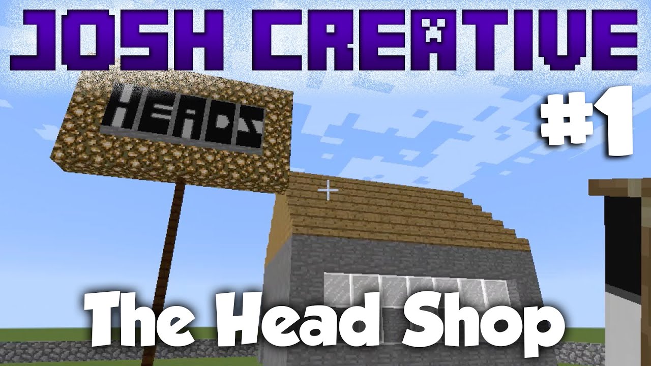 Josh's Minecraft Creative #1 - THE HEAD SHOP - YouTube