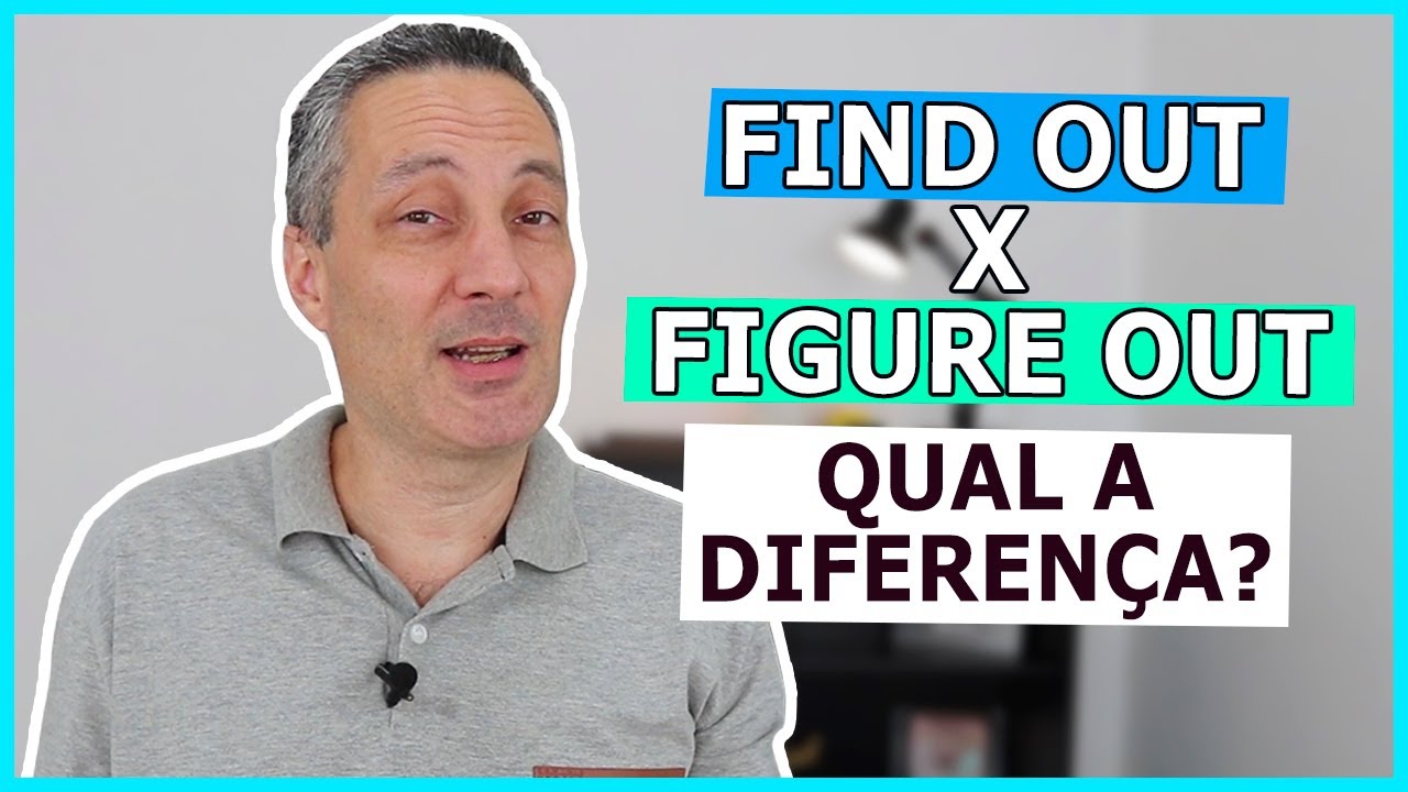 Diferença entre FIND OUT x FIGURE OUT | Como falar DESCOBRIR em inglês ...