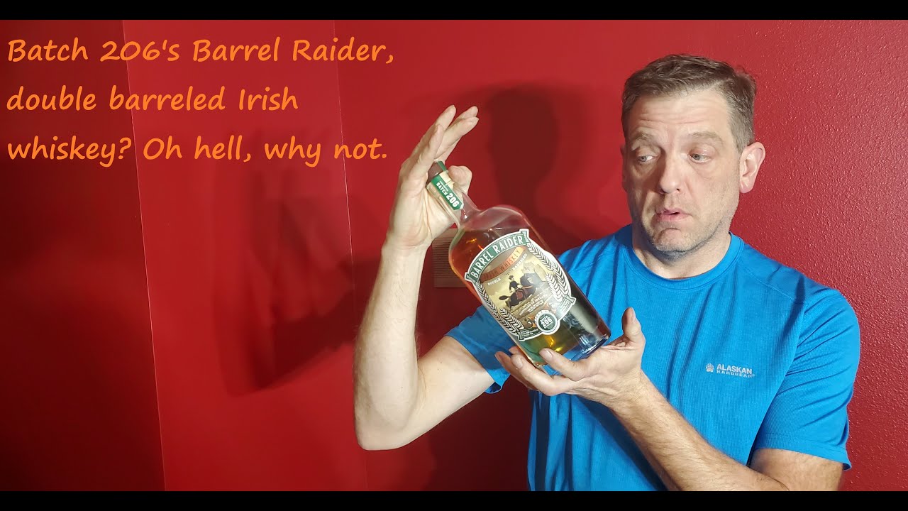 Batch 206 Barrel Raider Irish Whiskey... Seriously? - YouTube