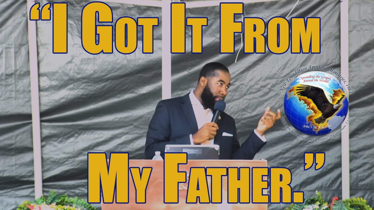 I Got It From My Father | Pastor Justin Marcus | NFAMI | Apostolic ...
