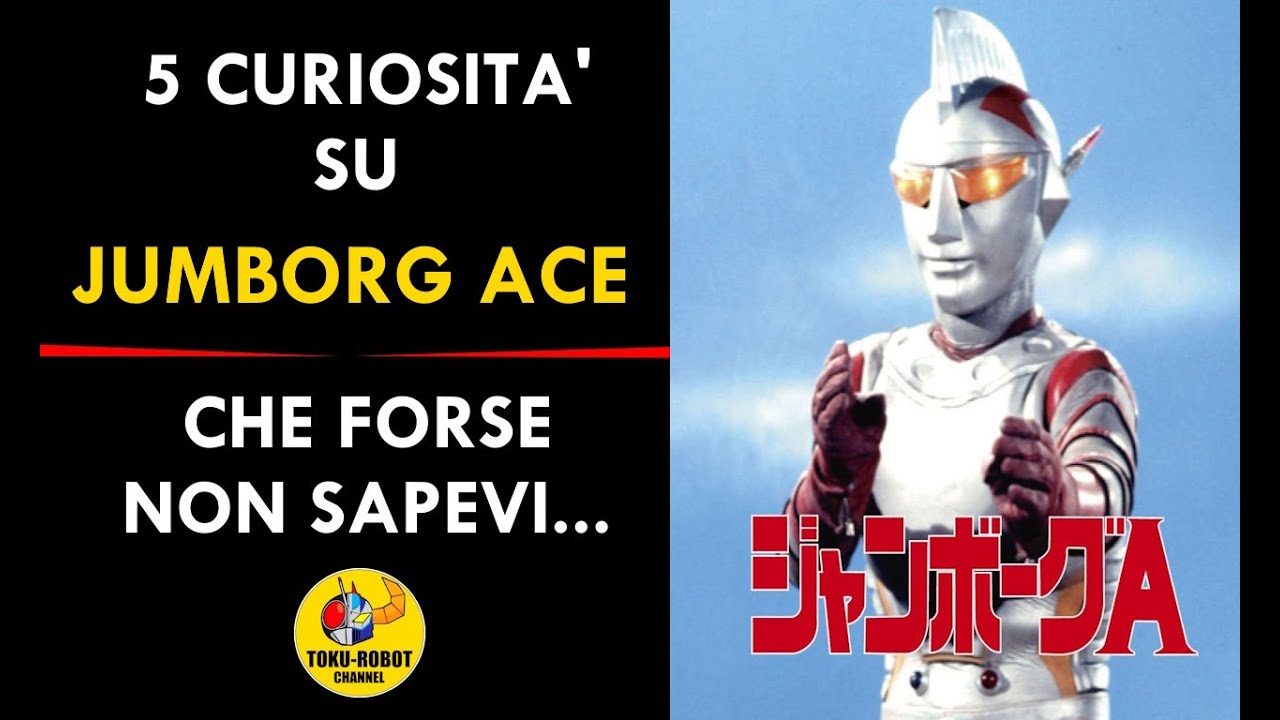 JUMBORG ACE - 5 CURIOSITA' sul ROBOT della TSUBURAYA #ultraman # ...