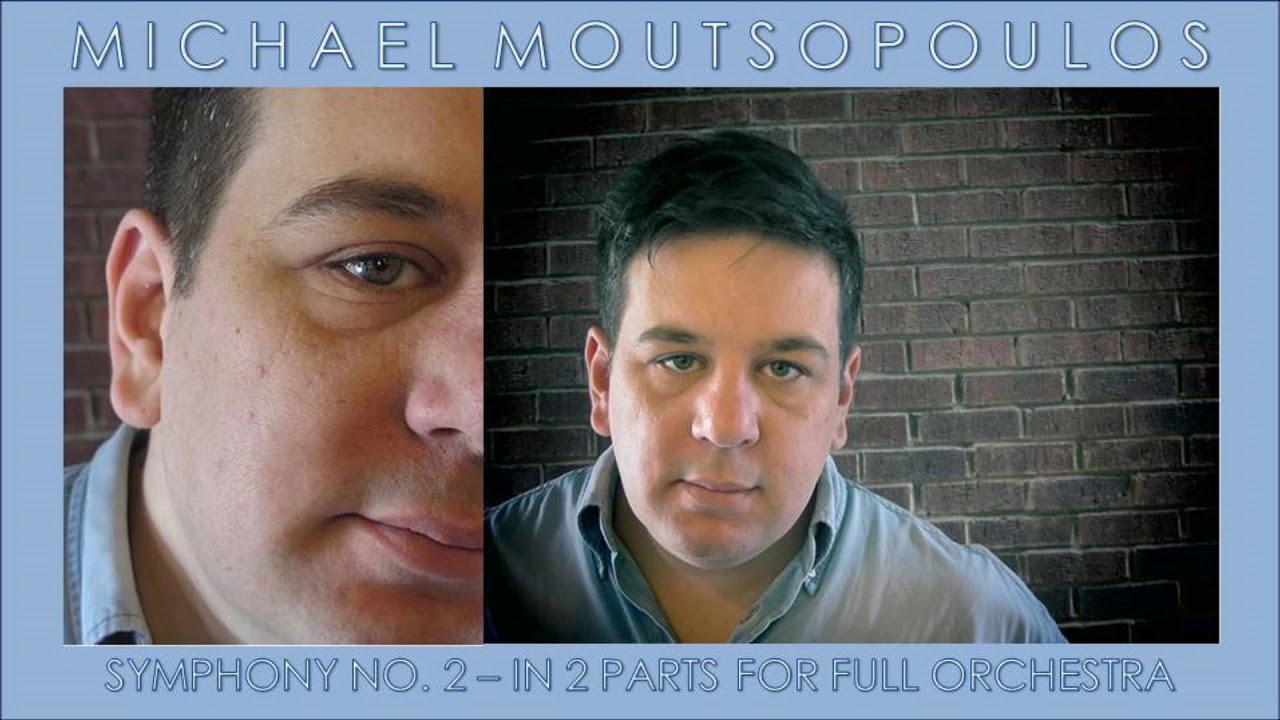 MICHAEL MOUTSOPOULOS - SYMPHONY NO. 2 - IN 2 PARTS - YouTube
