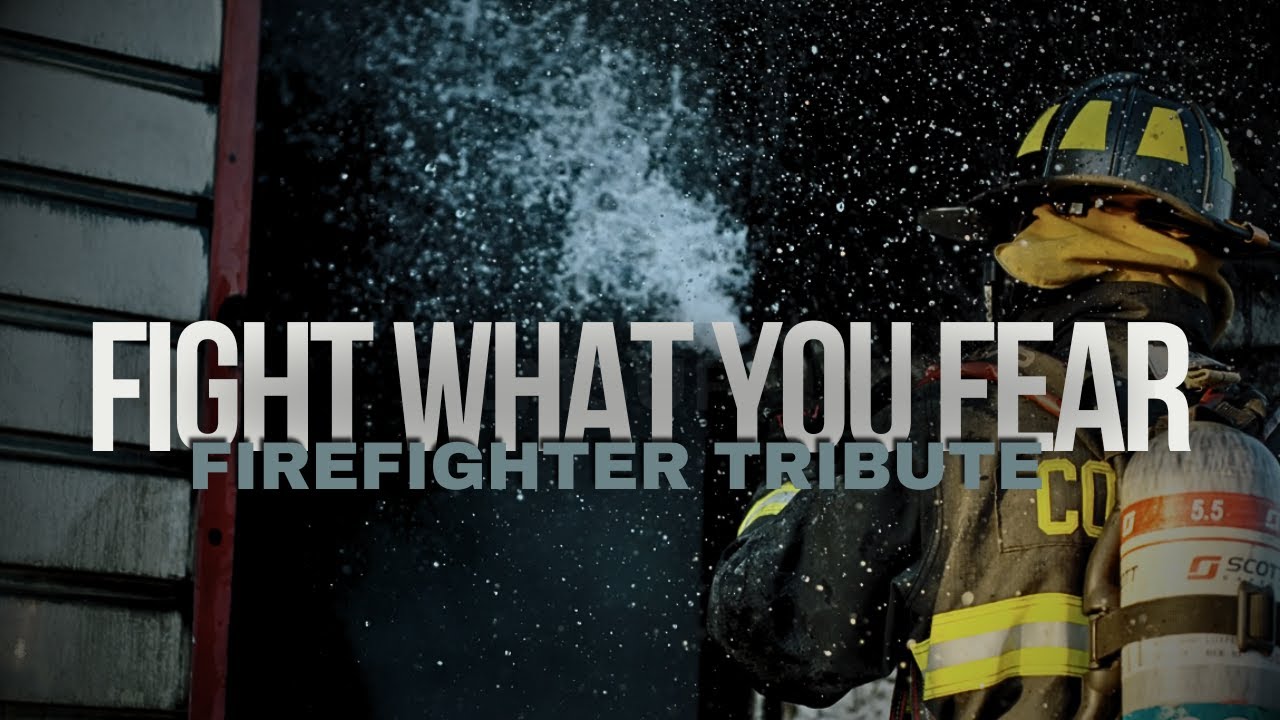 Firefighter Tribute • Fight What You Fear - YouTube
