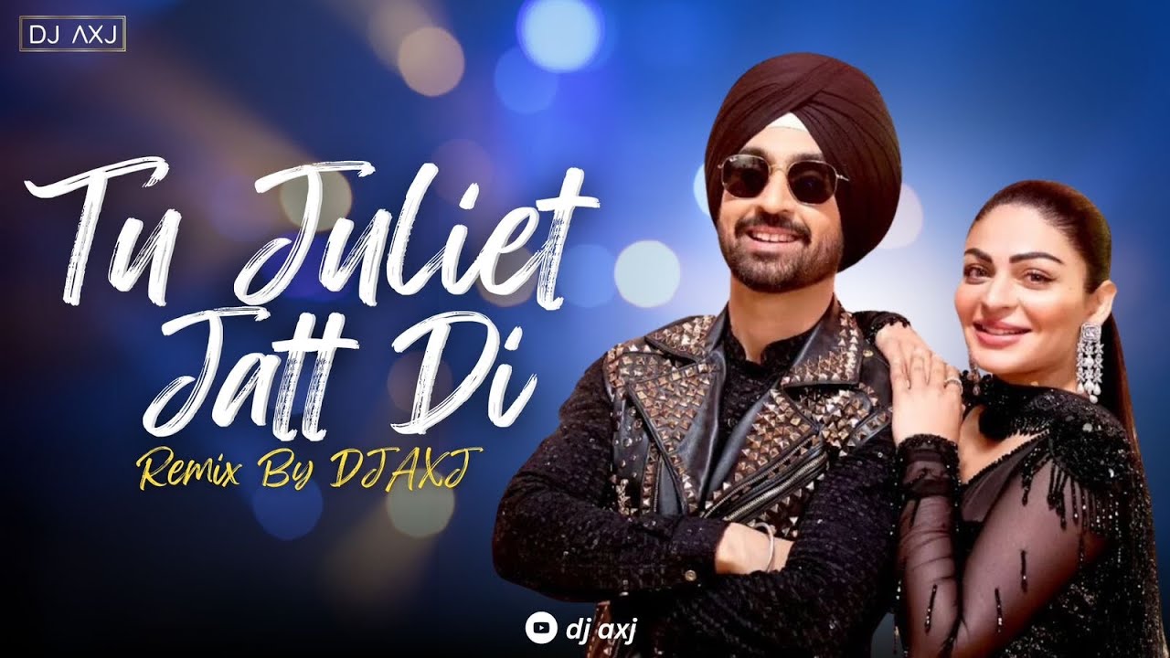 TU JULIET JATT DI - DILJIT DOSANJH I NEERU BAJWA I JATT & JULIET 3 I DJ ...