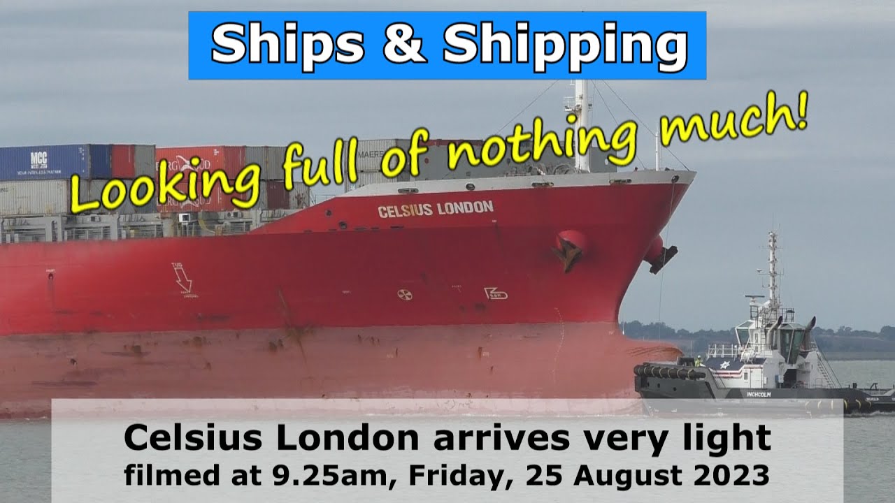 Nothing Much Aboard! Celsius London arrives amazingly light; 25 August ...