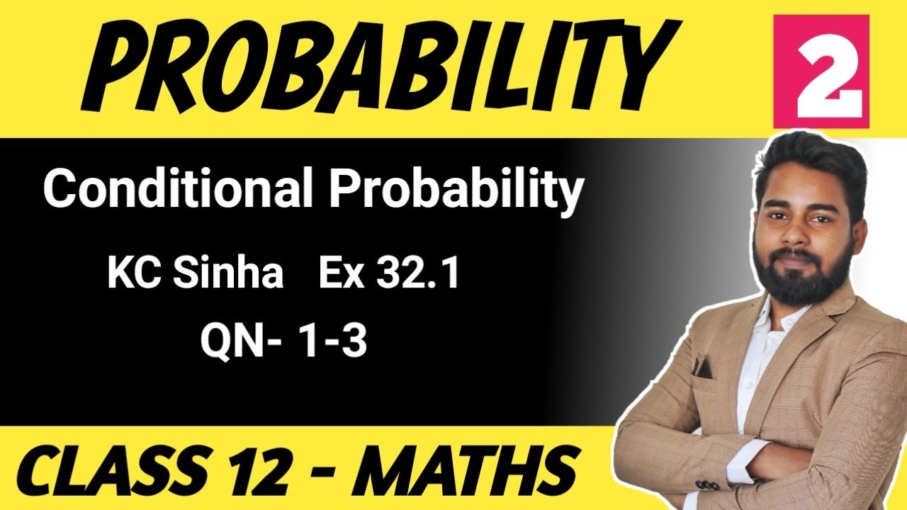 Probability 02: Conditional Probability | Class 12 Maths | K.C Sinha Ex 32.1 | Mathematics ...