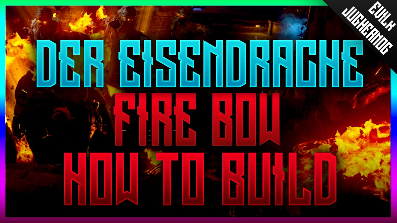FIRE BOW UPGRADE ★ HOW TO BUILD TUTORIAL ★ DER EISENDRACHE BO3 ZOMBIES ...