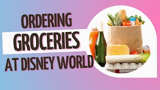 Ordering Groceries to Disney World