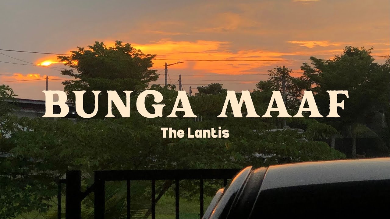 Bunga Maaf - The Lantis (lyrics) - YouTube Music