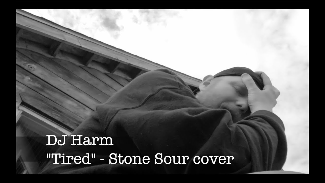 DJ Harm - Tired (Stone Sour cover) - YouTube