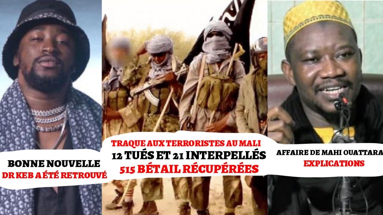 AU MALI 12 TERRORISTES TUÉS 21 INTERPELLÉS|BONNE NOUVELLE POUR DR KEB ...