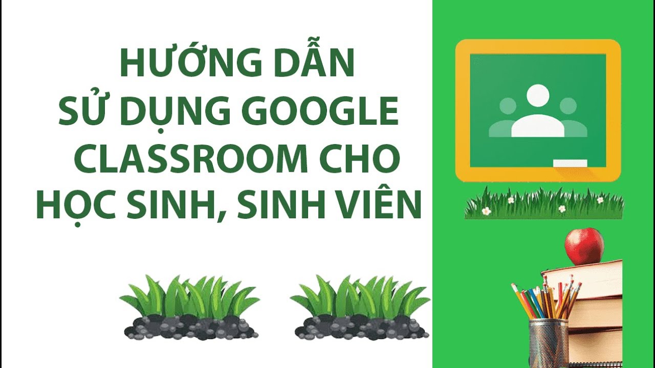 Hướng Dẫn Sử Dụng Google Classroom Dành Cho Học Sinh, Sinh Viên - YouTube
