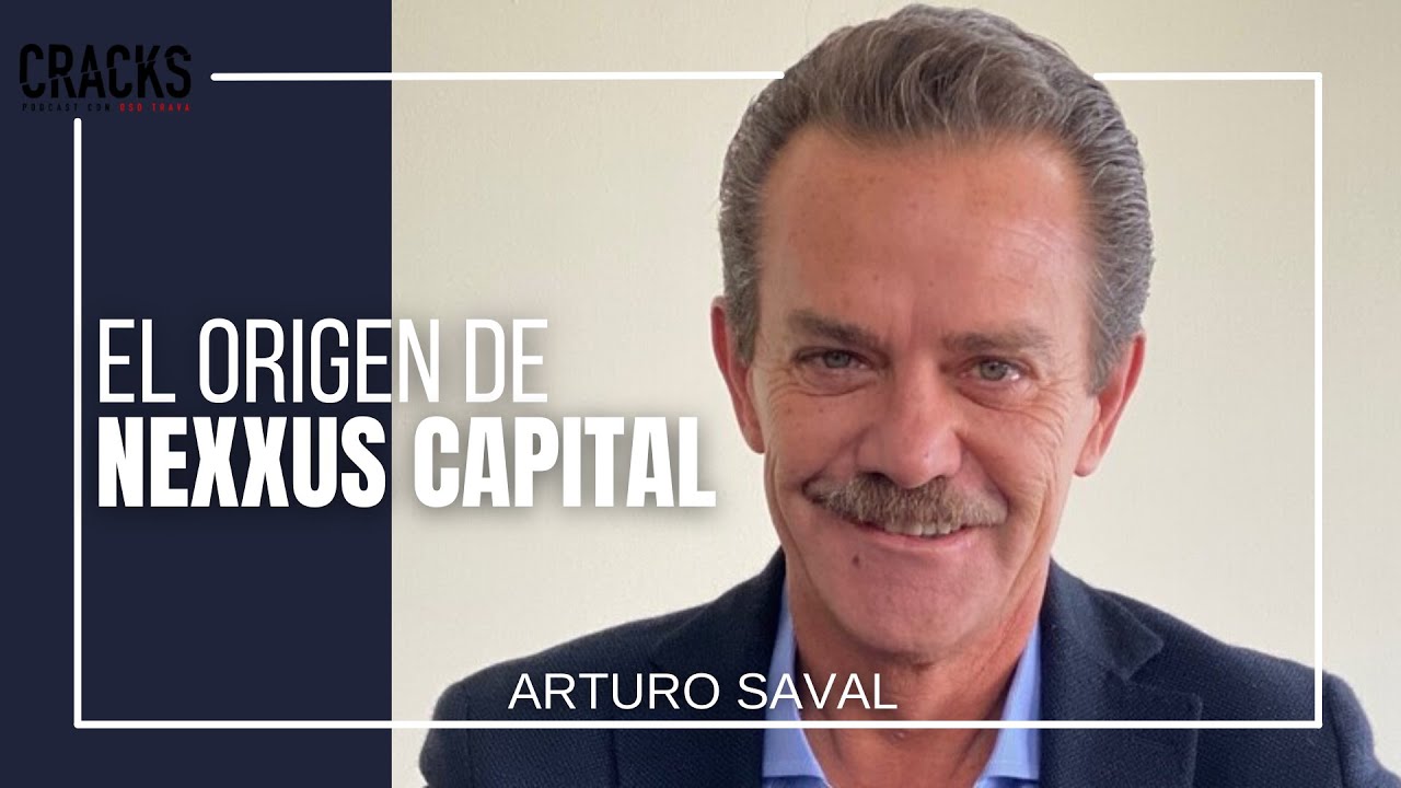 El Inicio de Nexxus Capital I Arturo Saval - YouTube
