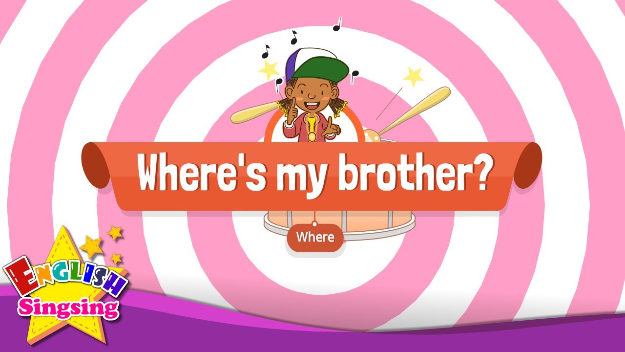 [Where] Where's my brother? - Educational Rap for Kids - English song ...