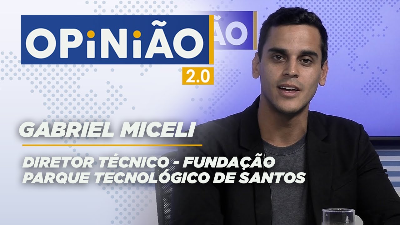GABRIEL MICELI FALA SOBRE OS PROJETOS DO PARQUE TECNOLÓGICO DE SANTOS ...