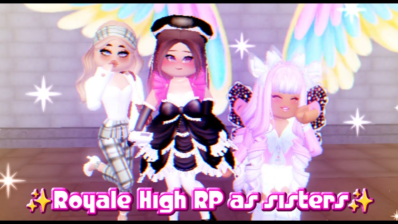 Royale high RP as 3 sisters - YouTube