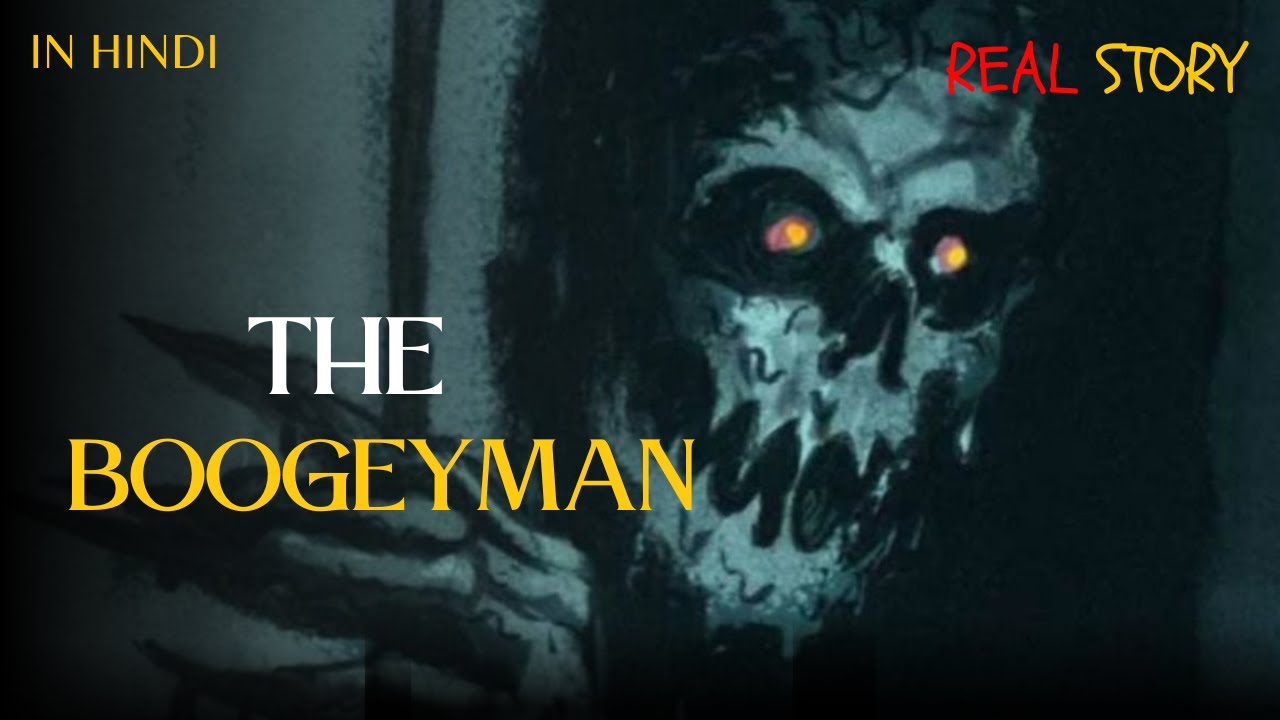 The Boogeyman Real Horror Story in Hindi - YouTube