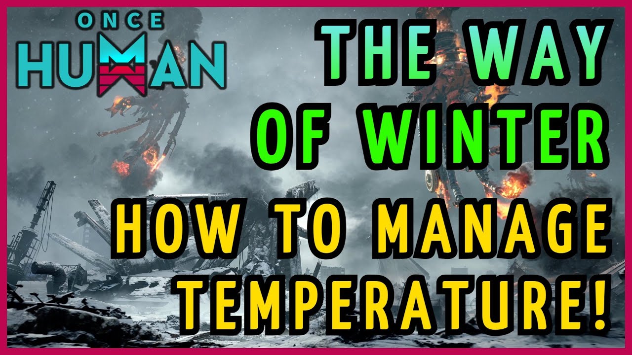 Once Human Way of Winter Guide: Survive the New Temperature Mechanic ...