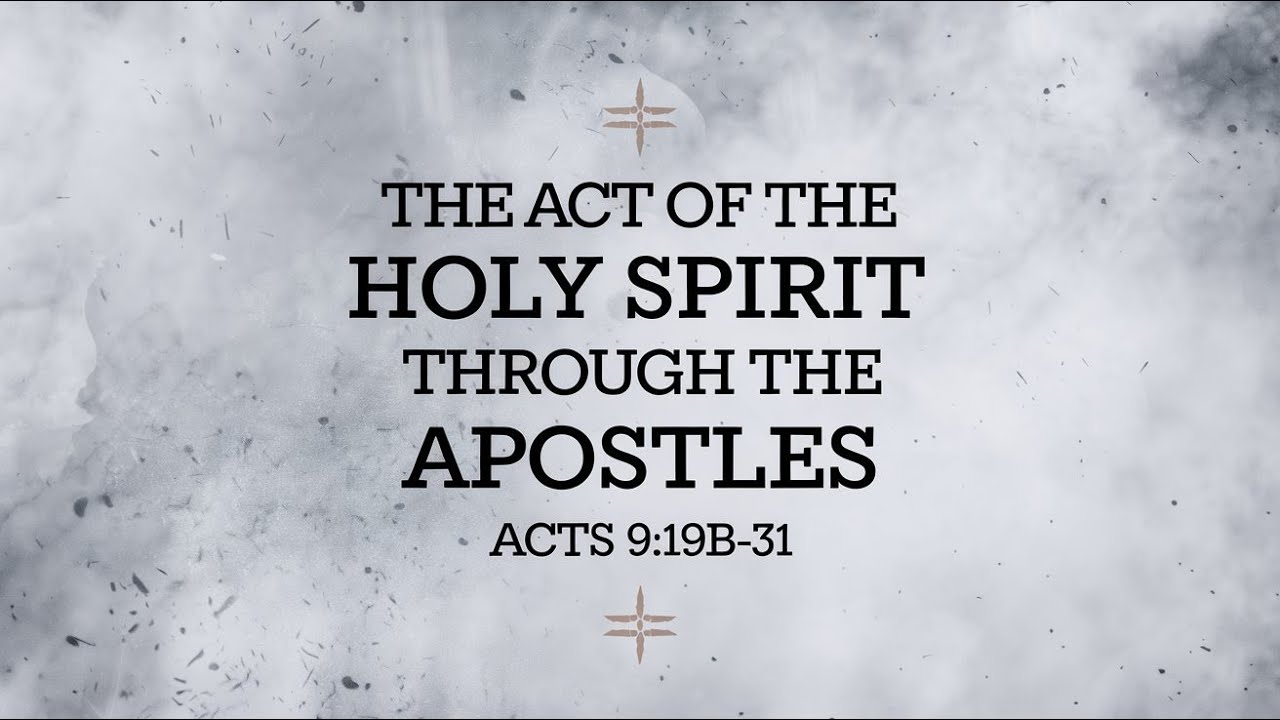 The Act of the Holy Spirit Through the Apostles | Acts 9:19b-31 | Feb ...